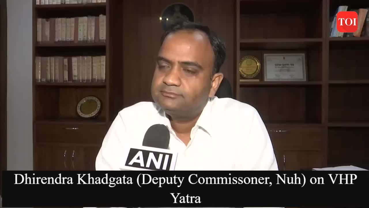 dhirendra khadgata: No permission given for VHP yatra: Dhirendra Khadgata, Deputy Commissioner, Nuh