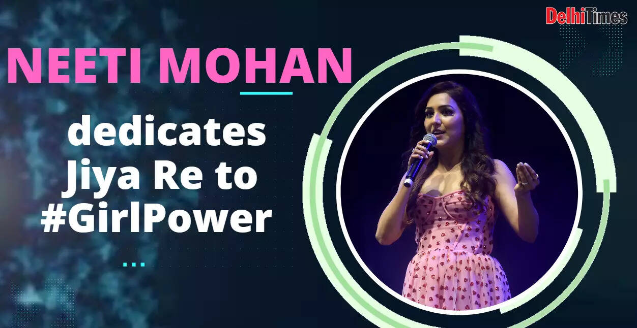 Neeti Mohan dedicates Jiya Re to #GirlPower