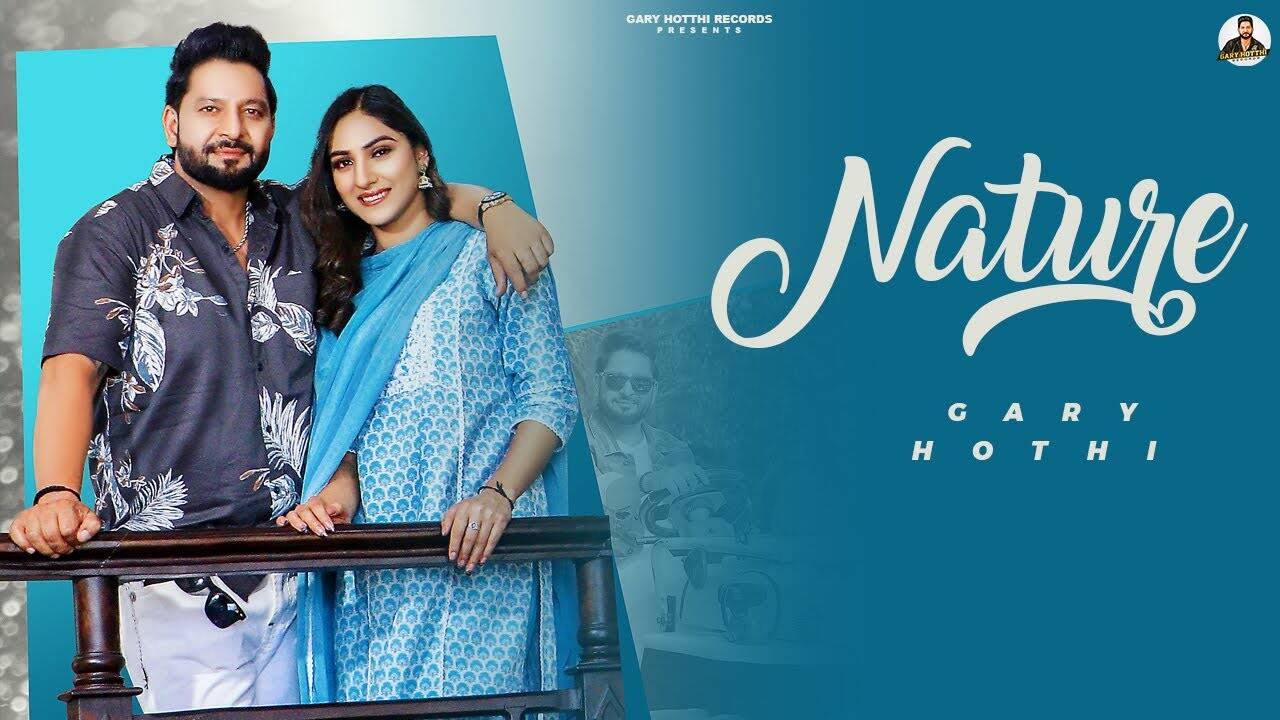 Enjoy The New Punjabi Music Video For Nature By Gary Hothi Featuring ...