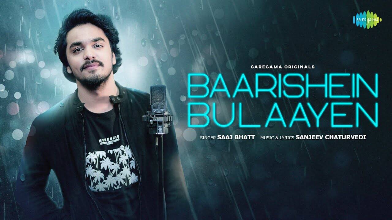 Enjoy The New Hindi Music Video For Baarishein Bulaayen By Saaj Bhatt
