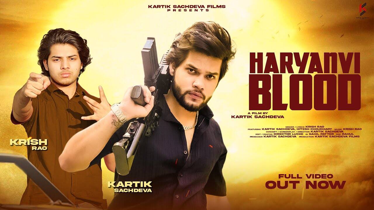 Enjoy The New Haryanvi Music Video For Haryanvi Blood By Krish Rao
