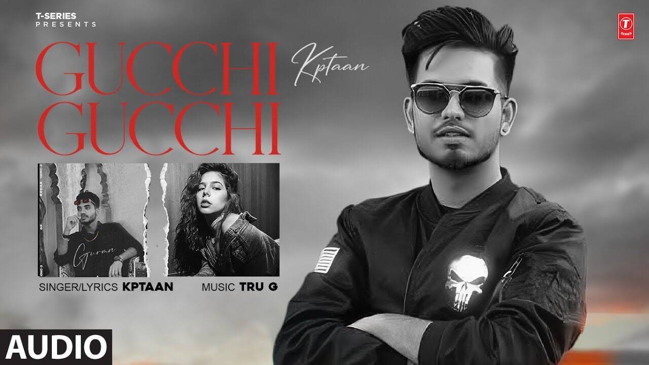 Listen To The New Punjabi Music Audio For Gucchi Gucchi By Kptaan