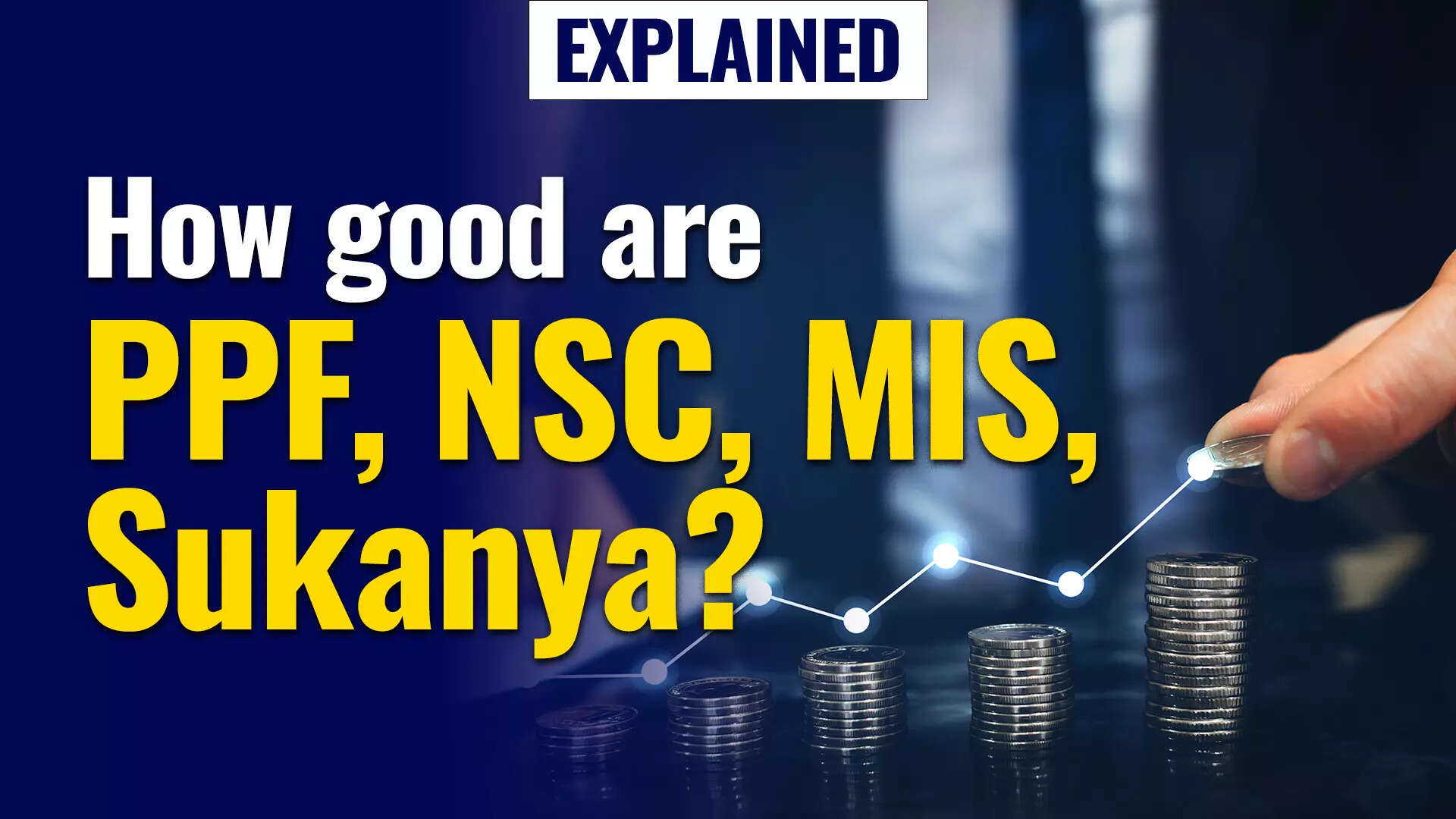 PPF, Senior Citizen Savings, NSC, Sukanya Samriddhi, MIS, Small Saving ...