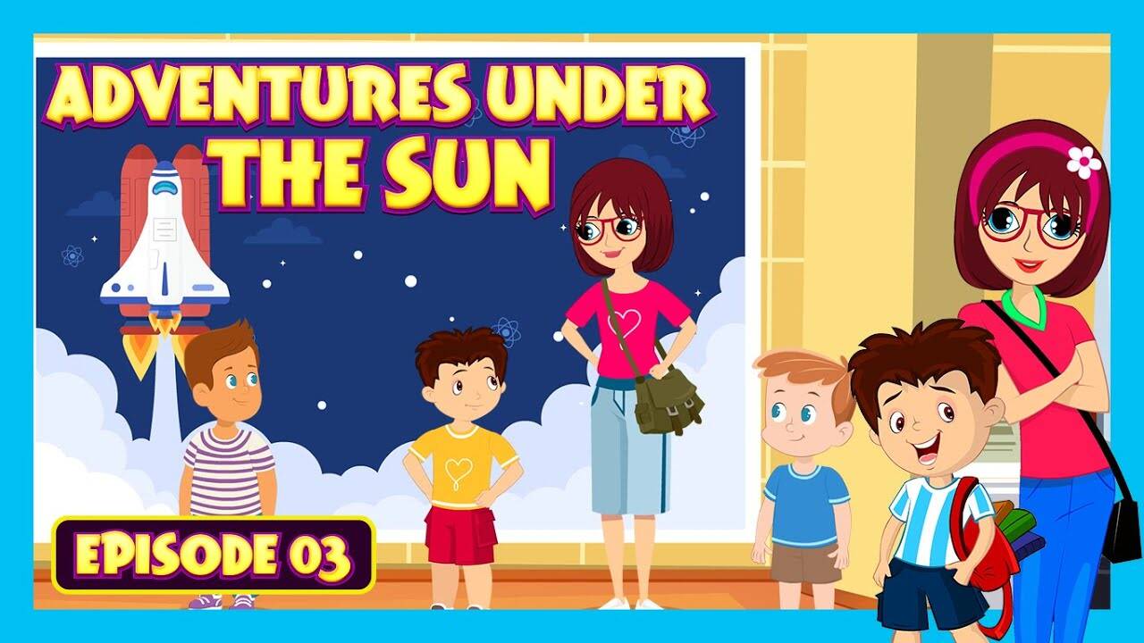 Check Out Latest Kids English Nursery Story 'Adventures Under The Sun ...