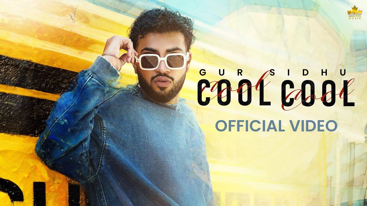 Enjoy The New Punjabi Music Video For Cool Cool By Gur Sidhu