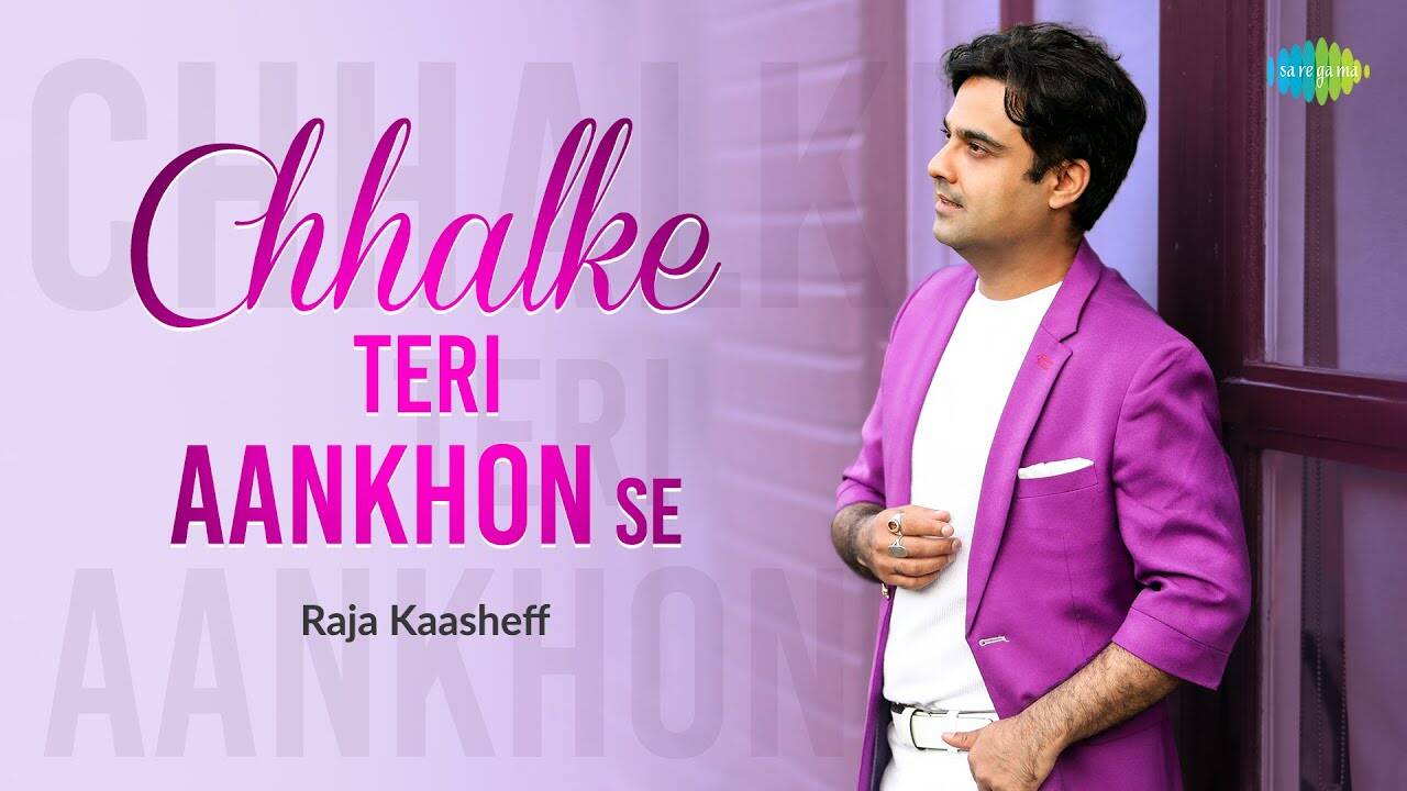 Enjoy The New Hindi Music Video For Chhalke Teri Aankhon Se By Raja ...