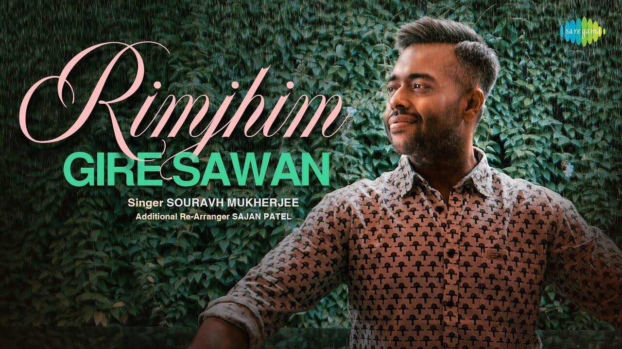 Check Out The New Hindi Music Video For Rim Jhim Gire Sawan By Souravh ...