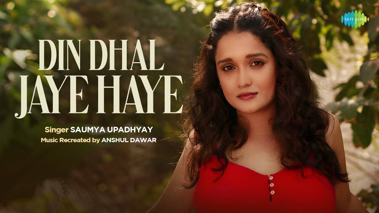 Enjoy The New Hindi Song Din Dhal Jaye (Recreation) By Saumya Upadhyay