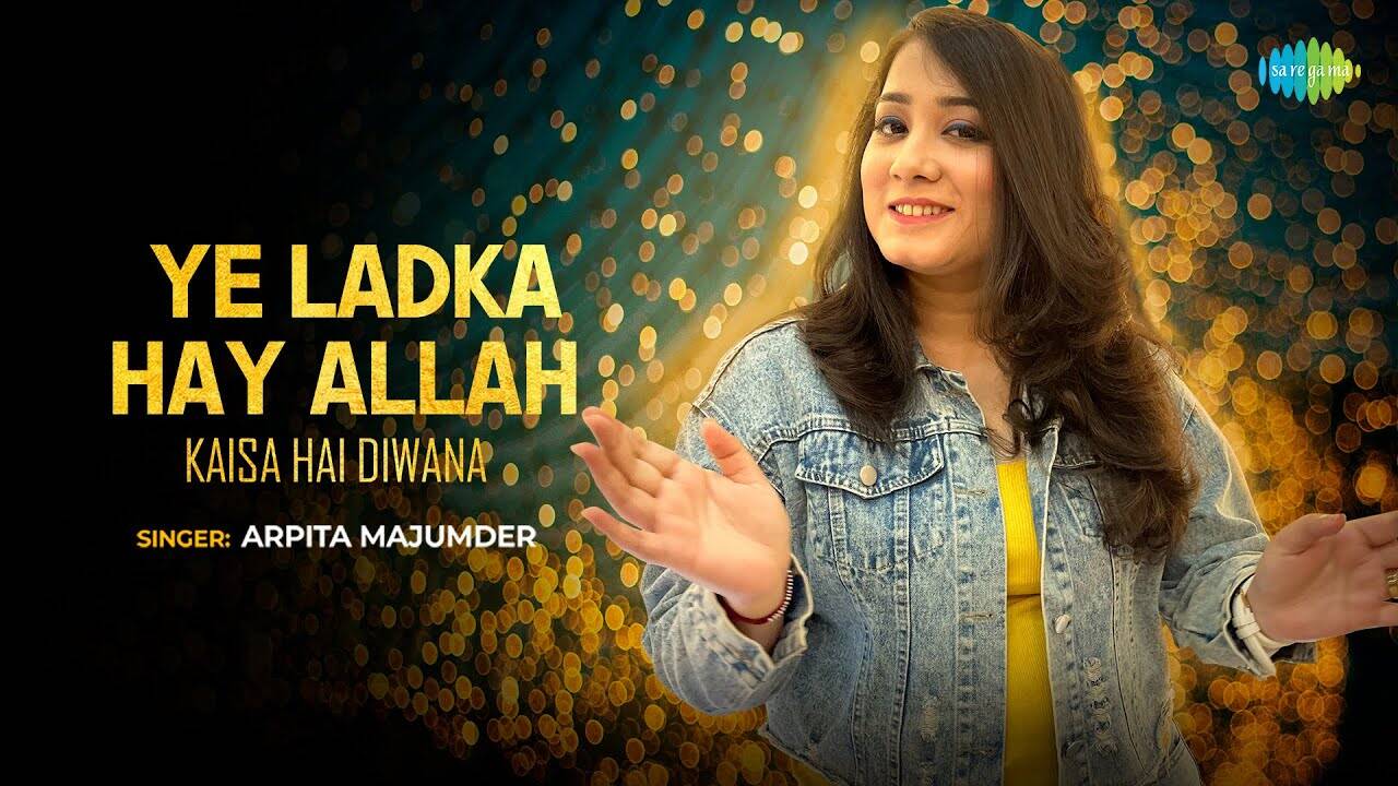 Enjoy The New Hindi Song Ye Ladka Haye Allah (Recreation) By Arpita ...