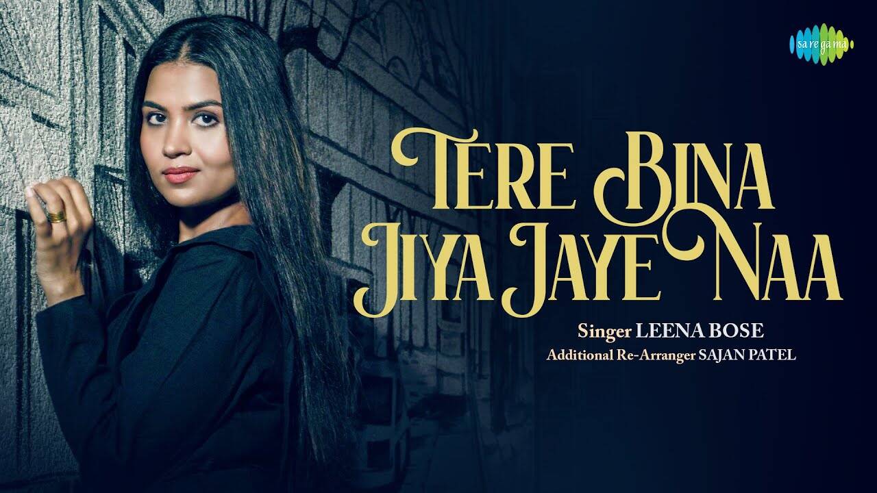 Enjoy The New Hindi Song Tere Bina Jiya Jaye Na (Cover) By Leena Bose