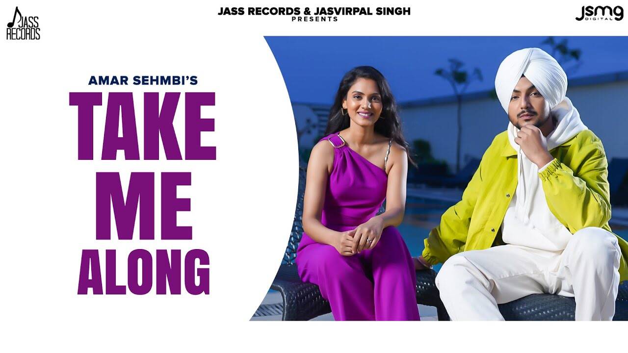 Enjoy The New Punjabi Music Video For Take Me Along By Amar Sehmbi