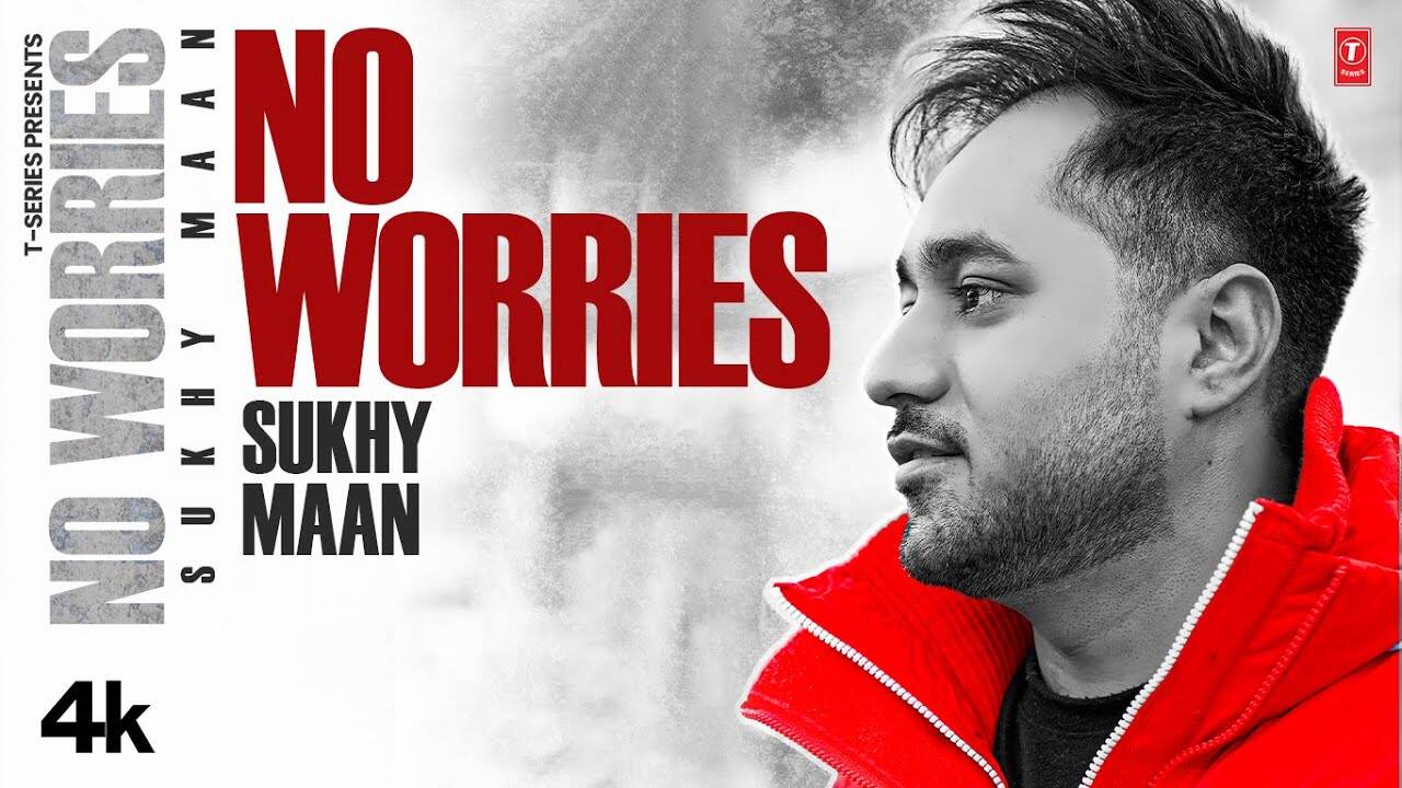 Enjoy The New Punjabi Music Video For No Worries By Sukhy Maan