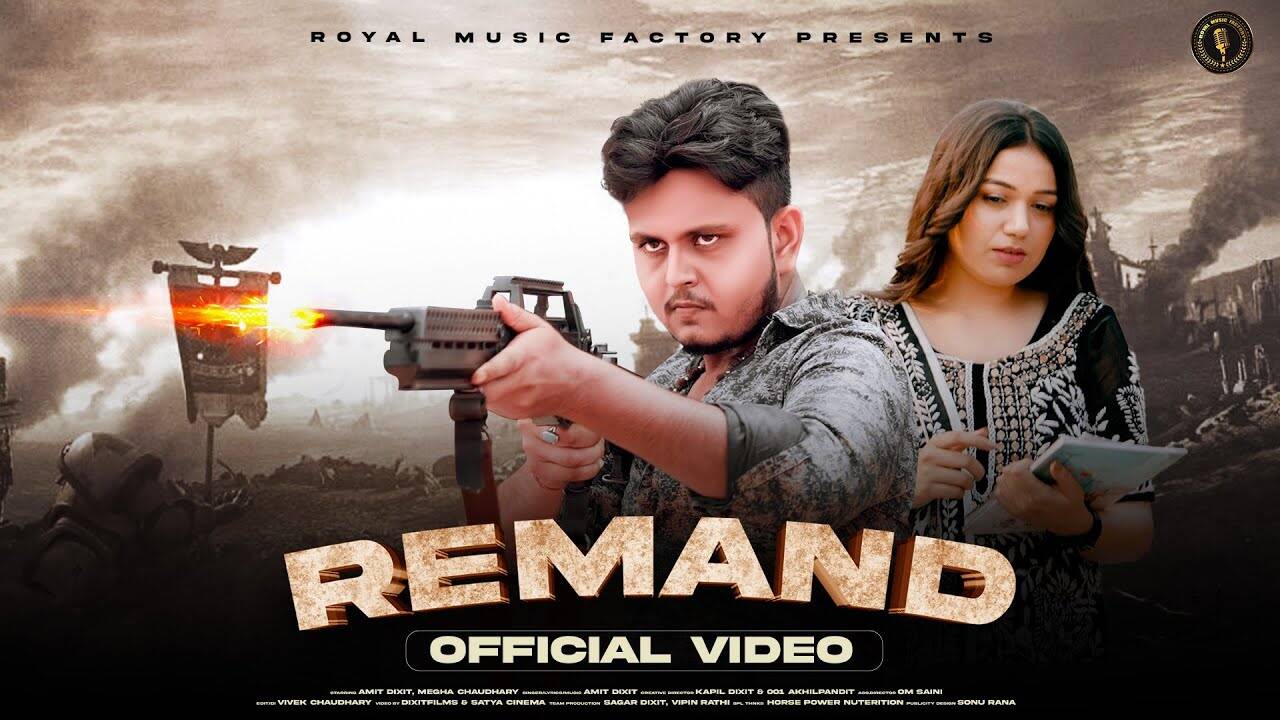 Enjoy The New Haryanvi Music Video For Remand By Amit Dixit
