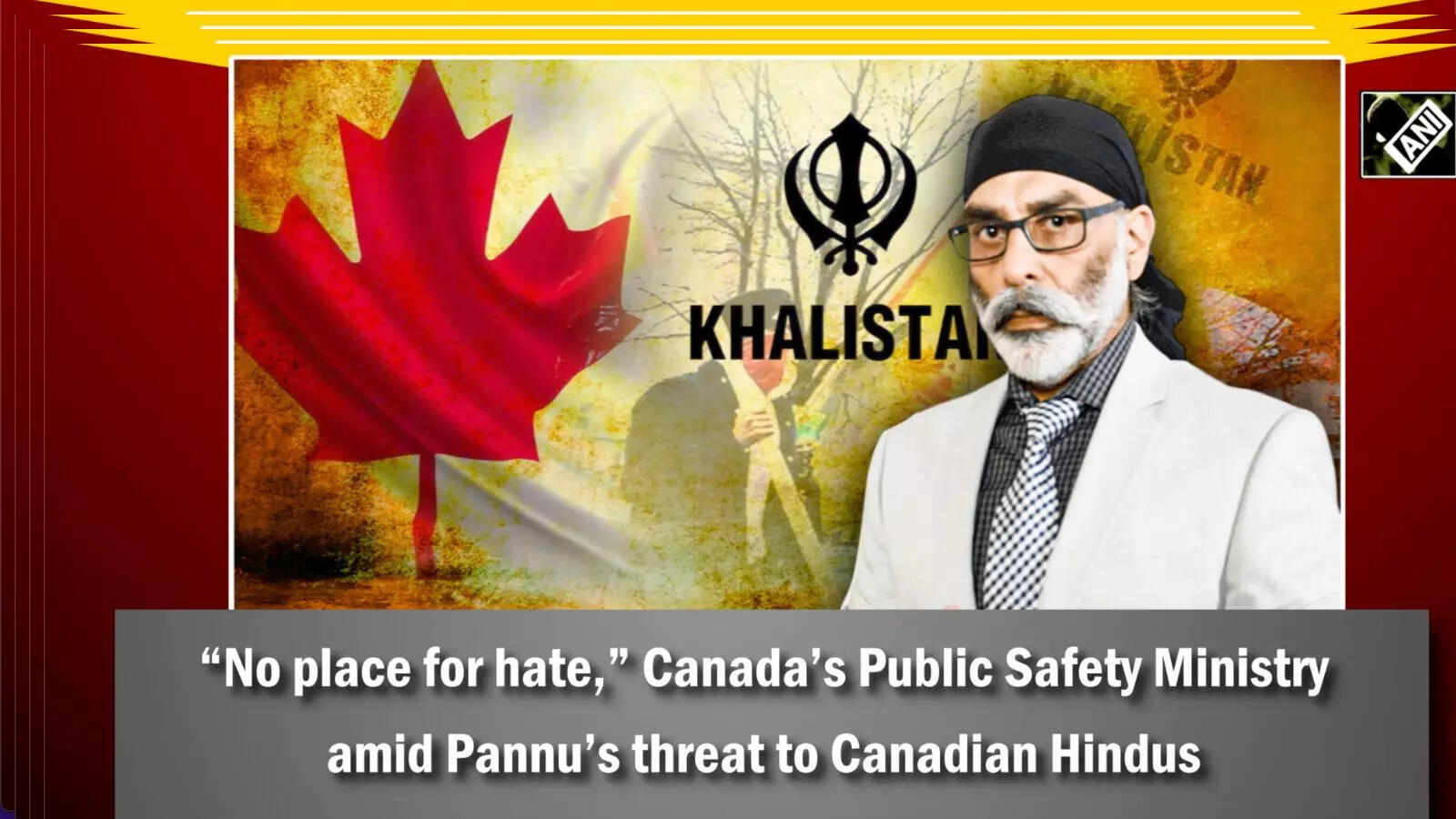 “No place for hate,” Canada’s Public Safety Ministry amid Pannu’s ...