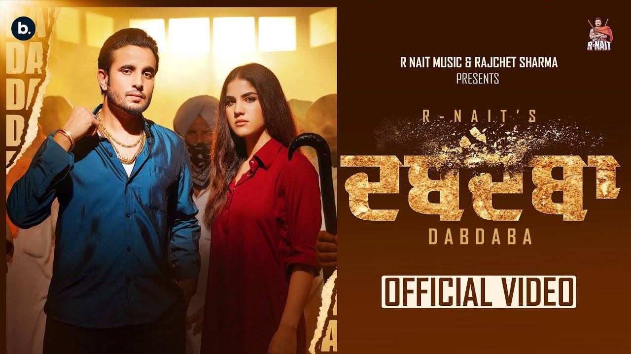 Enjoy The New Punjabi Music Video For Dabdaba By R Nait