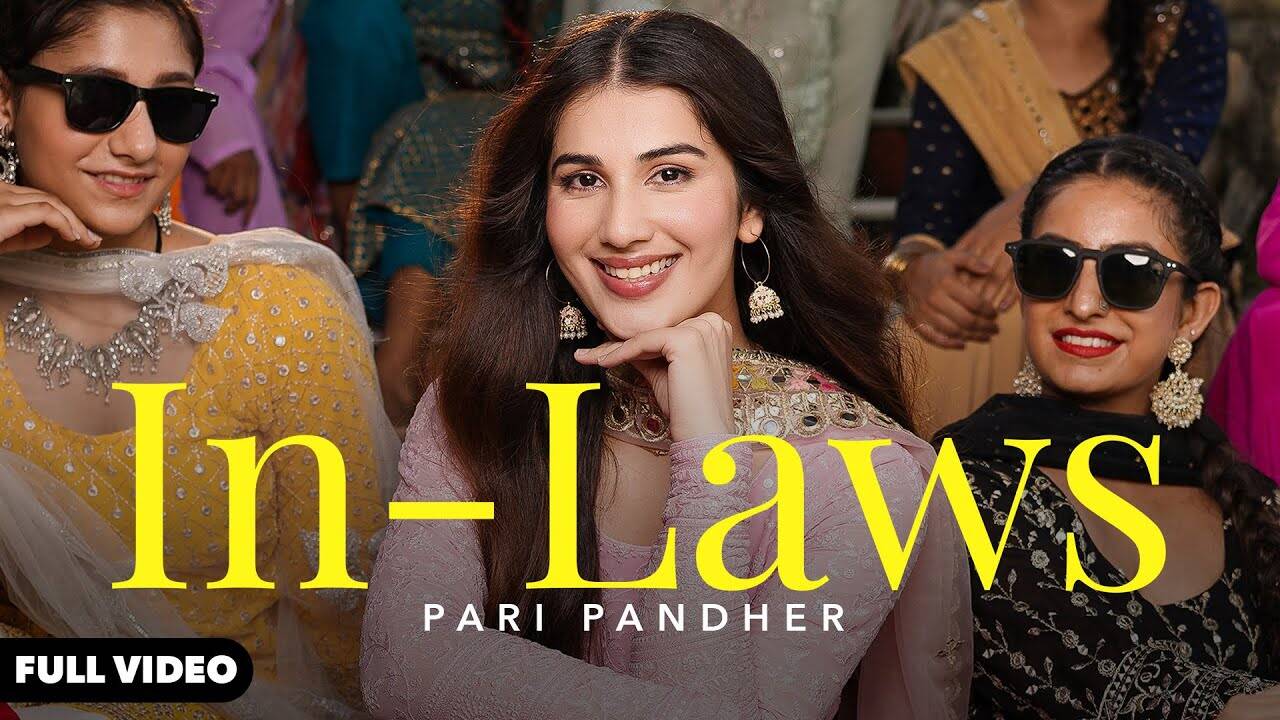 Watch Latest Punjabi Music Video Song 'In Laws' Sung By Pari Pandher