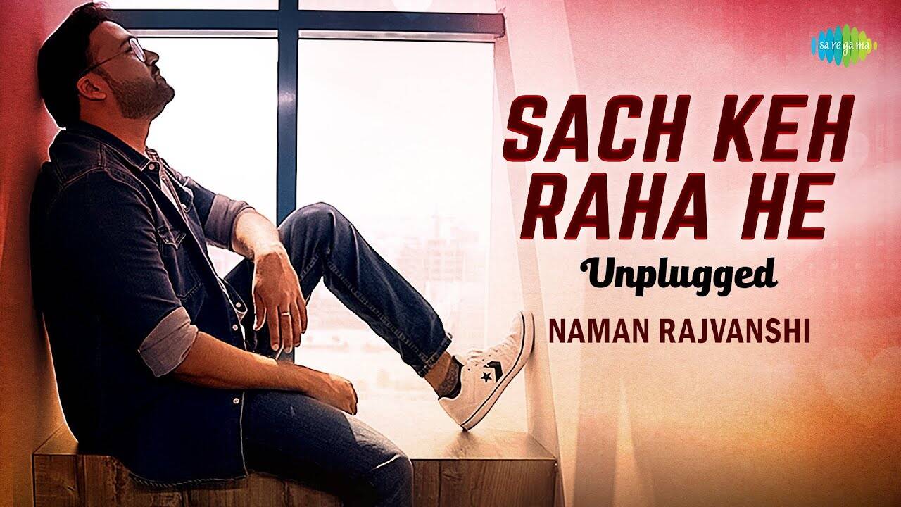 Enjoy The New Hindi Music Video For Sach Keh Raha Hai (Unplugged) By ...