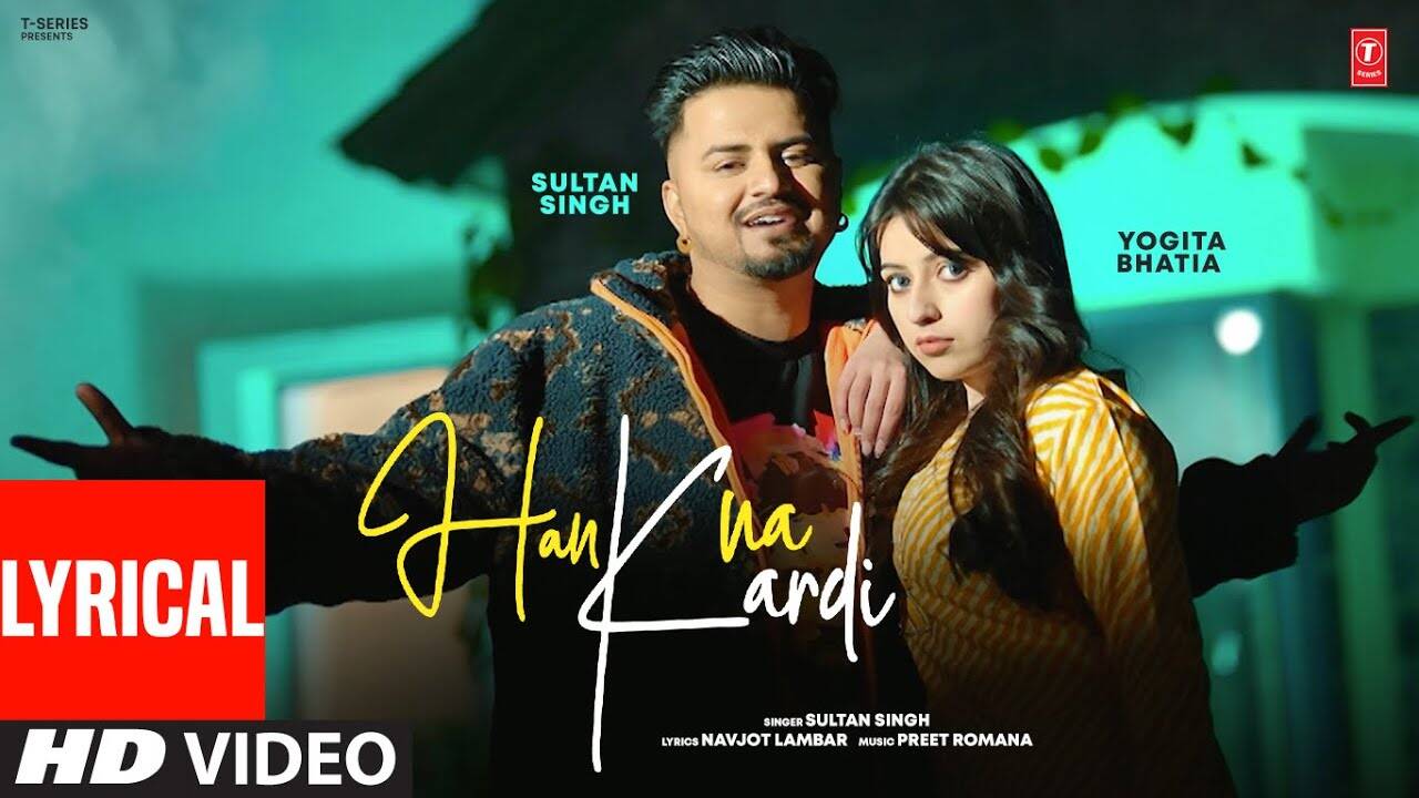 Watch The Latest Punjabi Lyrical Music Video For Han Na Kardi By Sultan ...