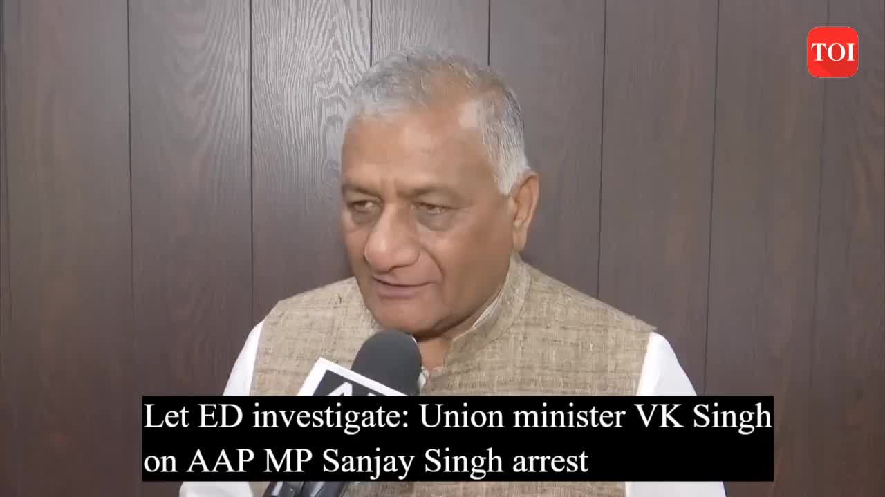 Let the ED investigate the case, says Union minister VK Singh on AAP MP Sanjay Singh's arrest