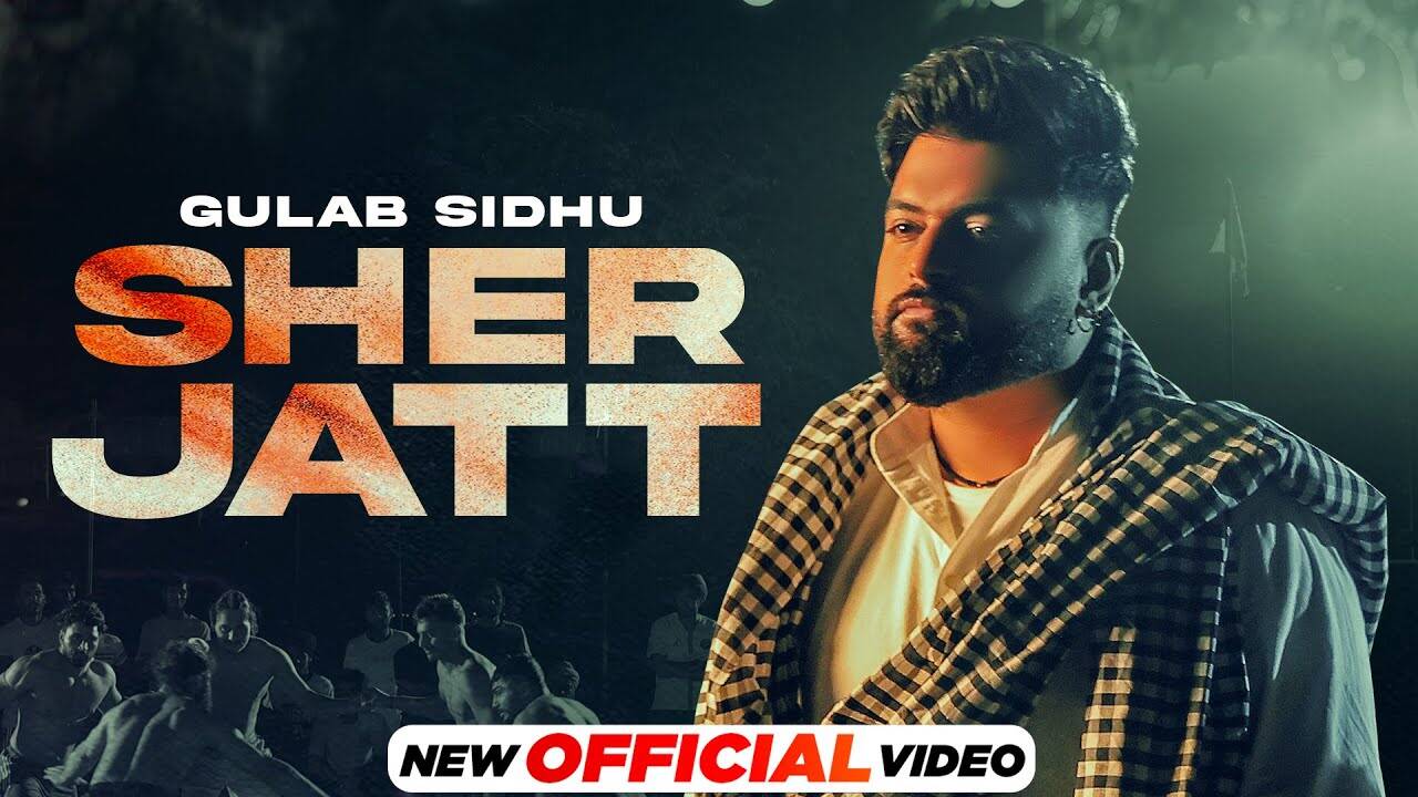 Watch Latest Punjabi Music Video For Sher Jatt By Gulab Sidhu