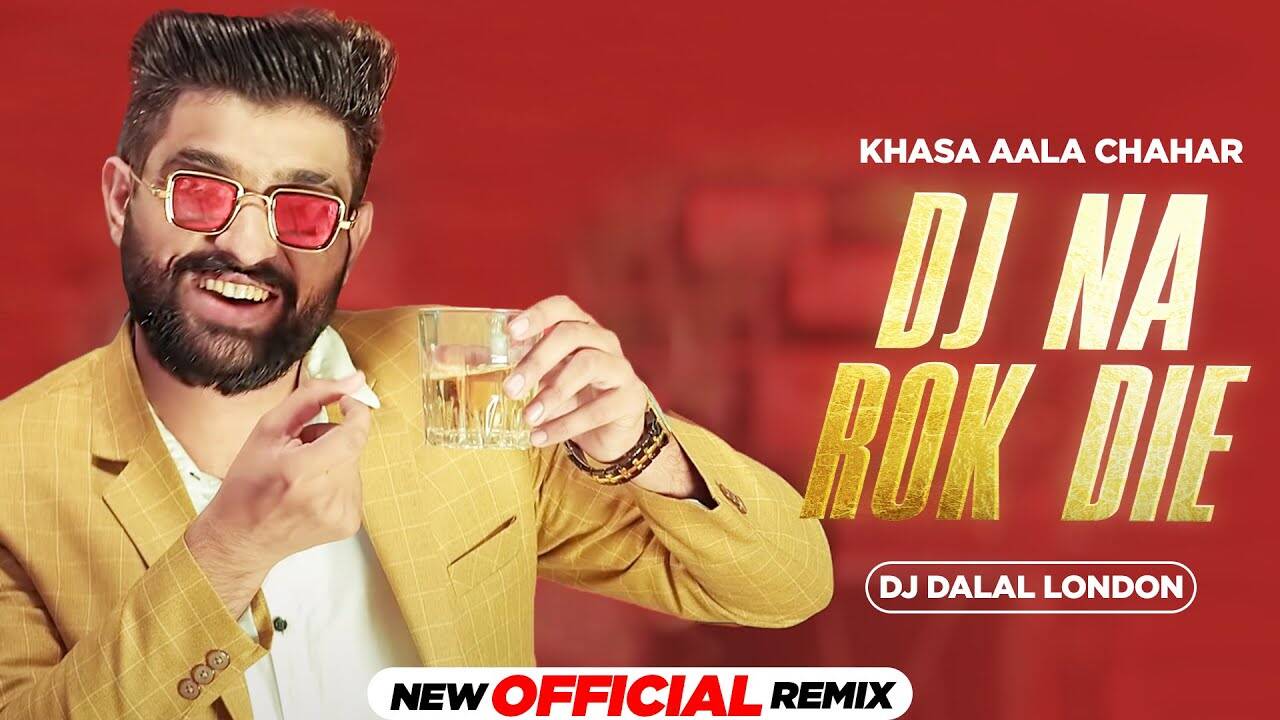 Discover The New Remix Haryanvi Music Video For Dj Na Rok Die By Khasa Aala Chahar