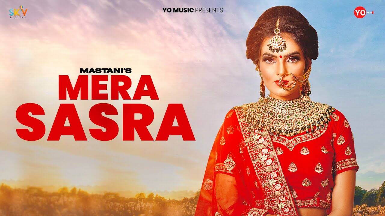 Enjoy The New Haryanvi Music Video For Mera Sasra By Mastani Feat. Raveena