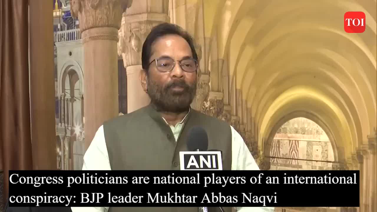 BJP leader Mukhtar Abbas Naqvi says Congress politicians are national ...
