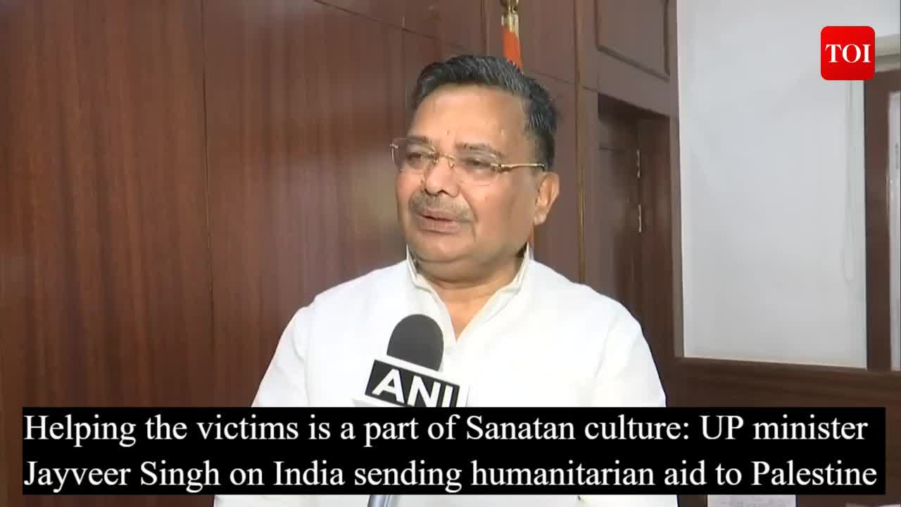UP minister Jayveer Singh hails India's effort to send aid to Palestine ...