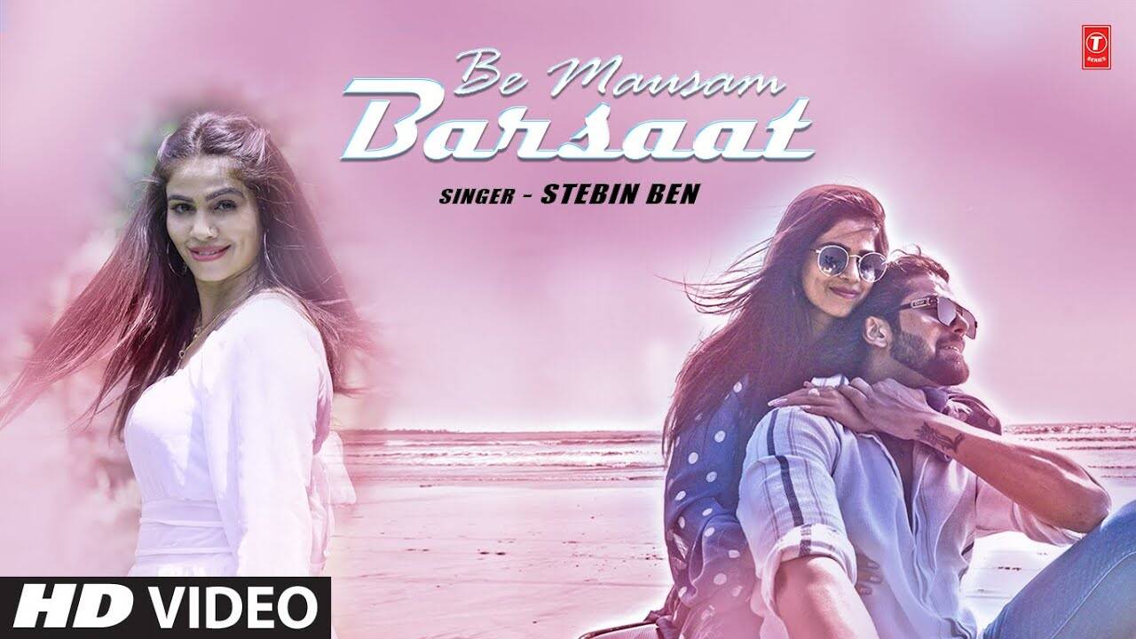 Enjoy The New Hindi Music Video For Be Mausam Barsaat By Stebin Ben And Harshita Singh