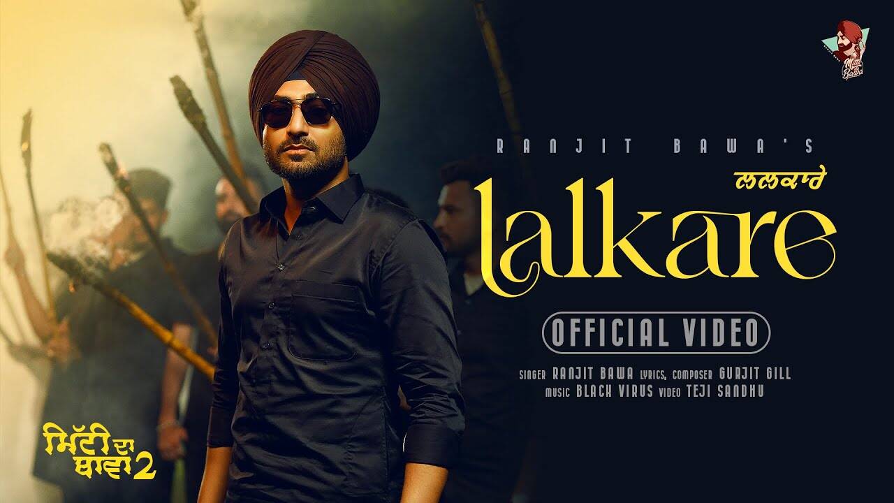 Enjoy The Latest Punjabi Music Video For Lalkare Sung By Ranjit Bawa