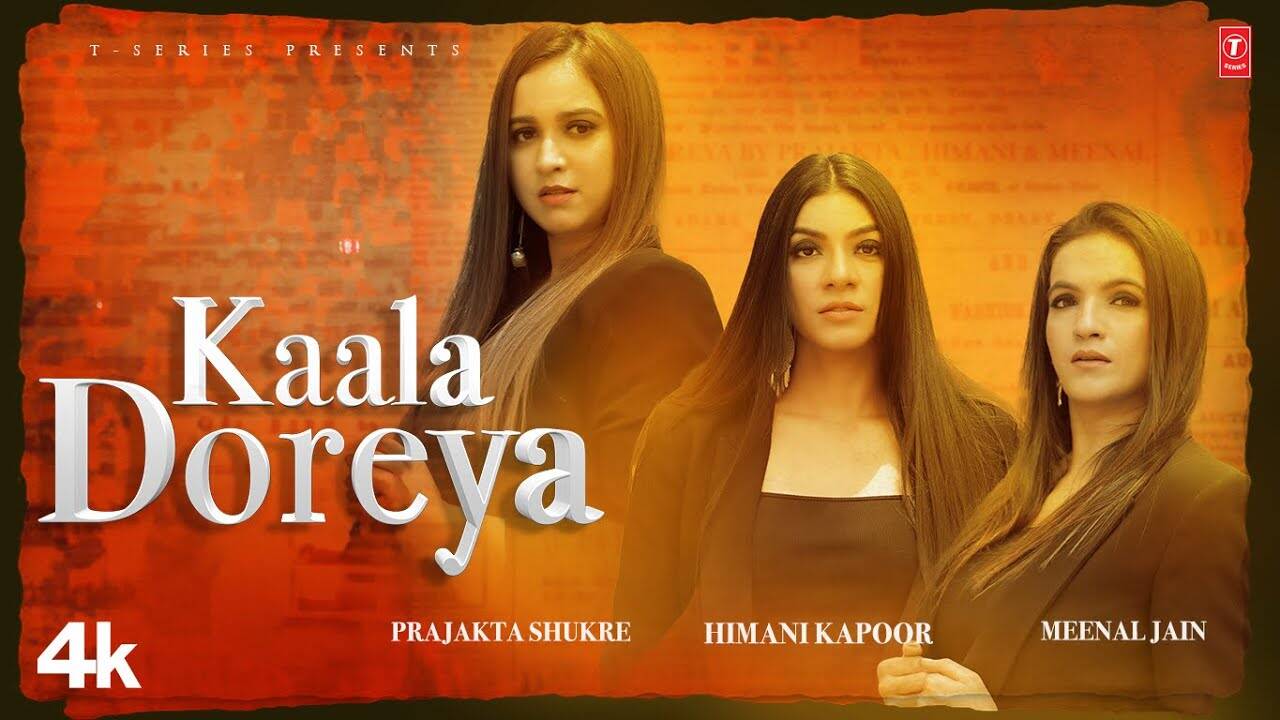 Enjoy The New Punjabi Music Video For Kala Doreya By Himani Kapoor, Prajakta Suhkre And Meenal Jain
