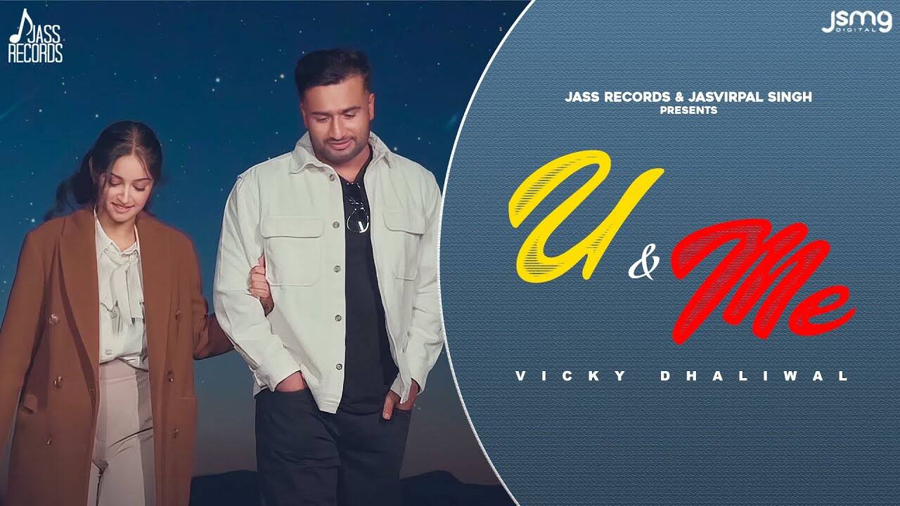 Enjoy The Latest Punjabi Music Video For U & Me By Vicky Dhaliwal Enjoy The Latest Punjabi Music Video For U & Me By Vicky Dhaliwal