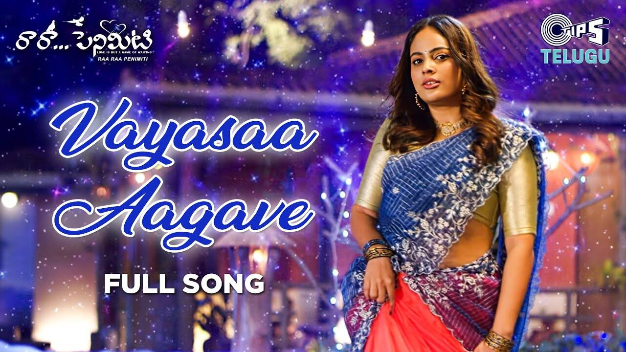 Raa Raa Penimiti | Song - Vayasaa Aagave