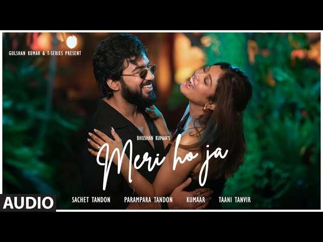 Discover The Latest Hindi Music Video For Meri Ho Ja By Sachet Tandon ...