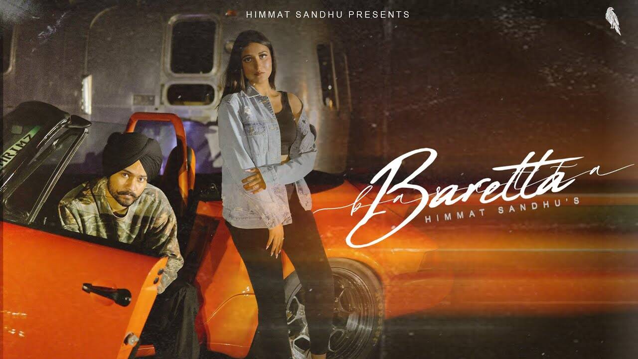Enjoy The New Punjabi Music Video For Baretta By Himmat Sandhu