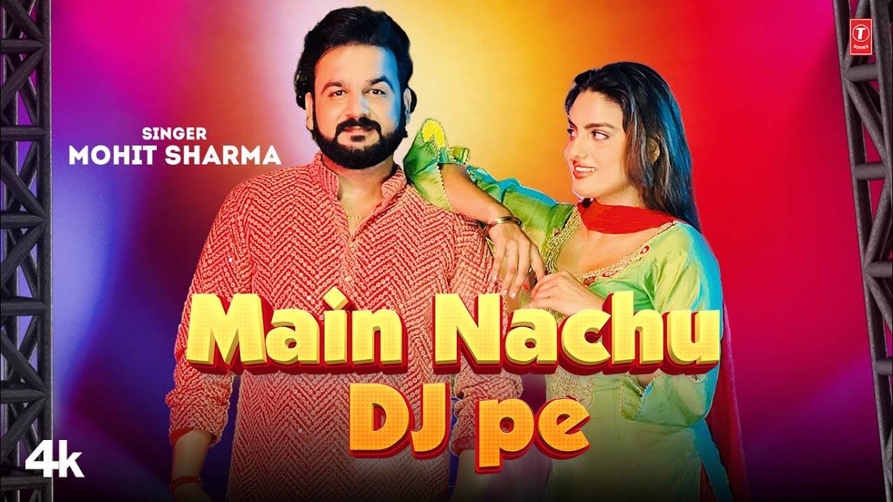Enjoy The New Haryanvi Music Video For Main Nachu Dj Pe By Mohit Sharma