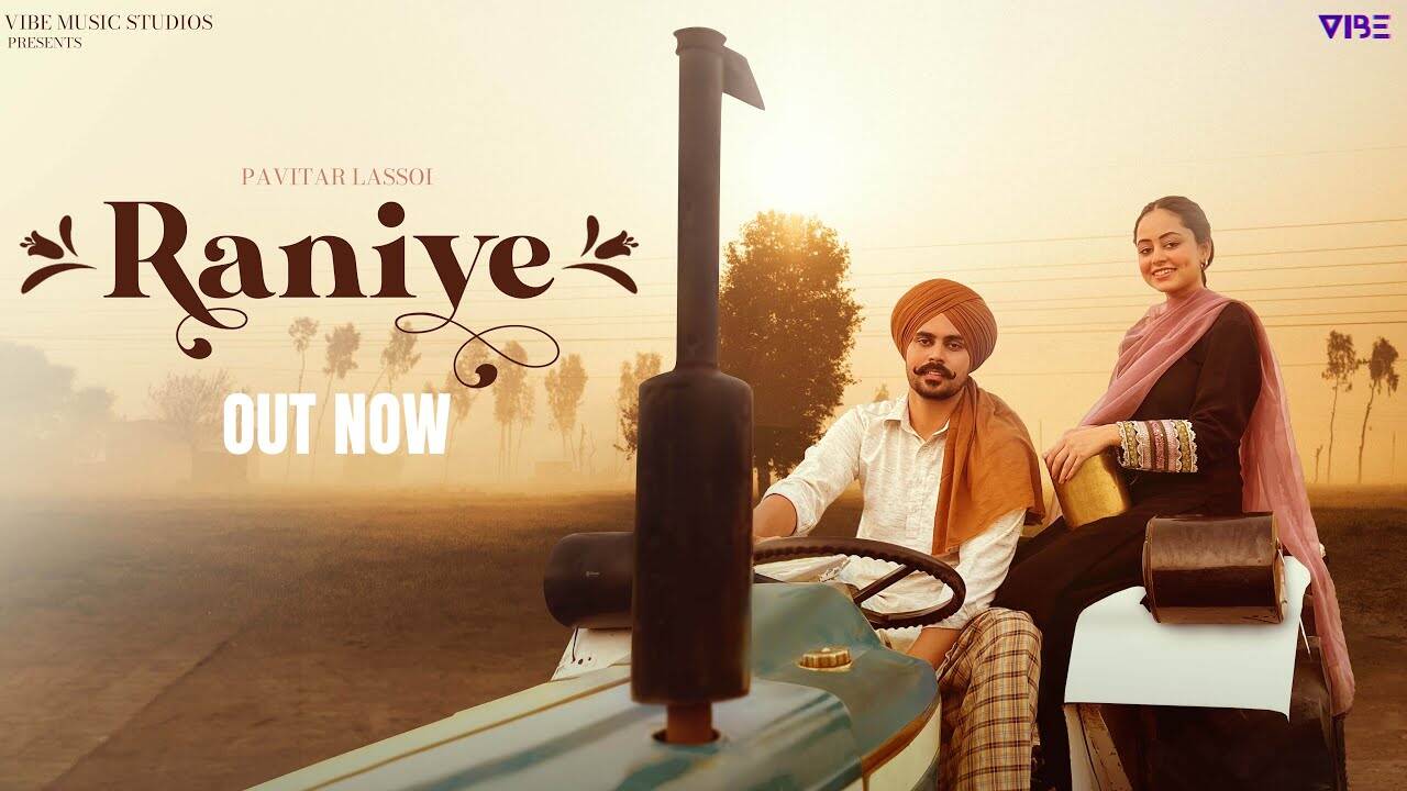 Discover The New Punjabi Music Video For Raniye By Pavitar Lassoi
