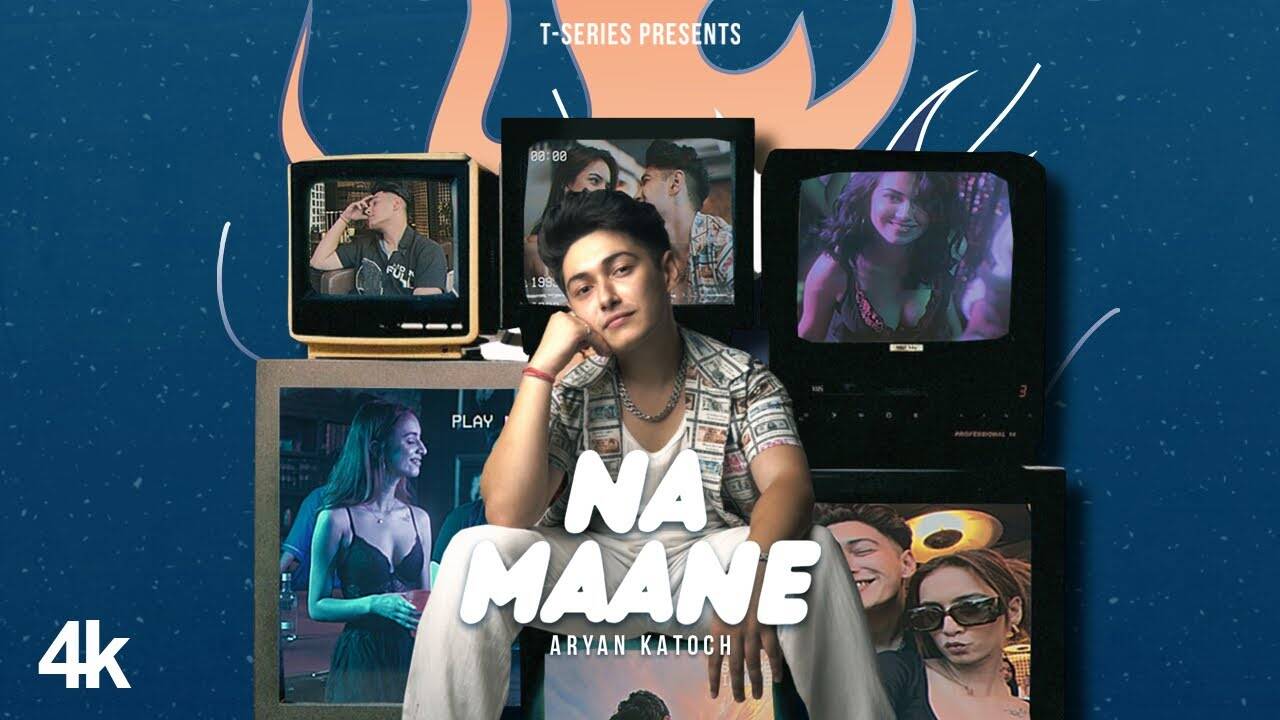 Watch The Latest Hindi Music Video For Na Maane By Aryan Katoch
