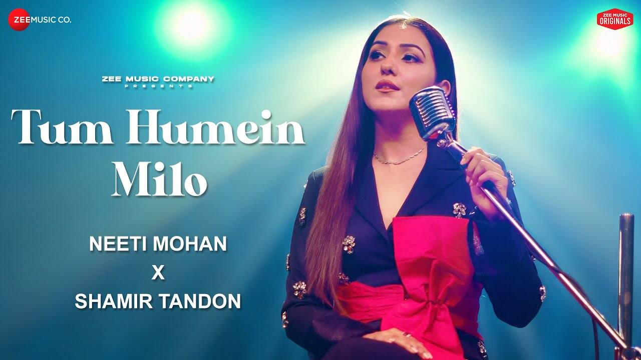 Watch The Latest Hindi Music Video For Tum Humein Milo By Neeti Mohan
