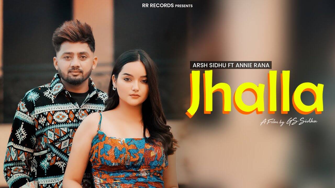 Enjoy The New Punjabi Music Video For Jhalla By Arsh Sidhu