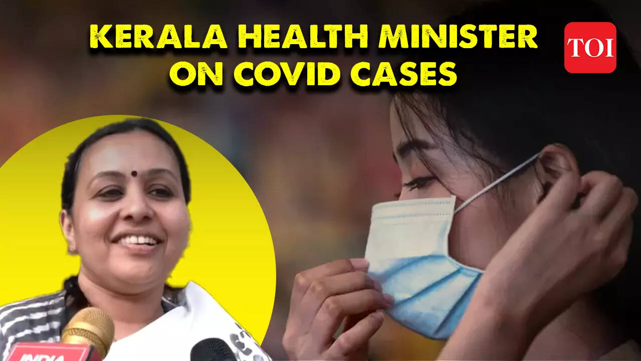 There is nothing to worry about: Kerala Health Minister on Covid-19 sub ...