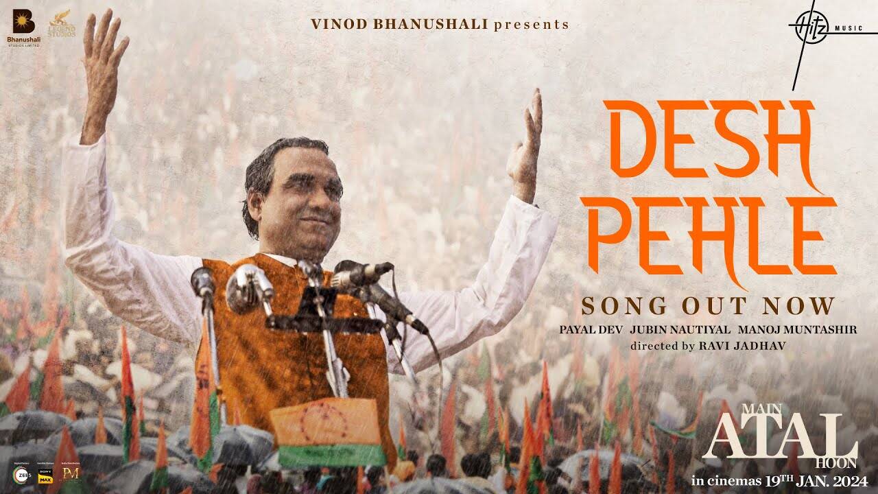Main Atal Hoon | Song - Desh Pehle