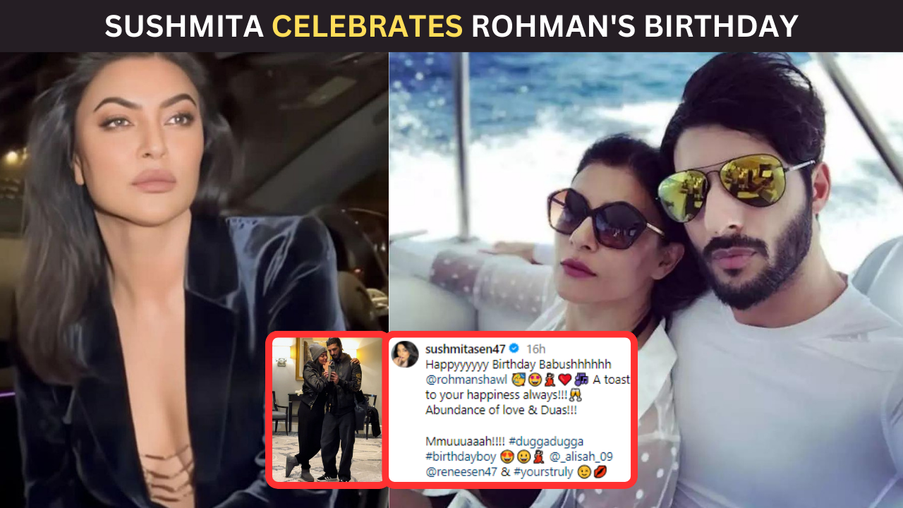 Sushmita Sen's heartfelt birthday wish for 'Babush' Rohman Shawl wins ...