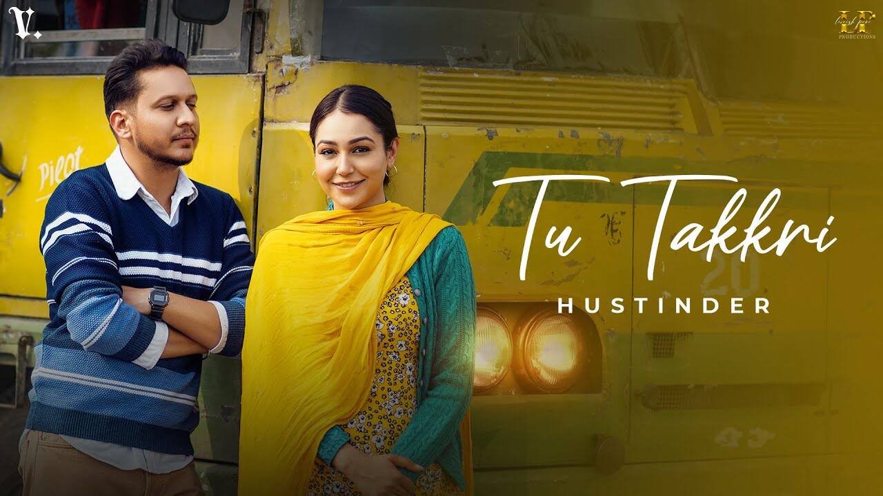 Experience The New Punjabi Music Video For Tu Takkri By Hustinder