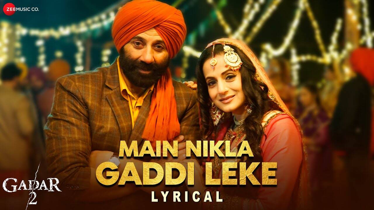 Gadar 2 | Song - Main Nikla Gaddi Leke (Lyrical)
