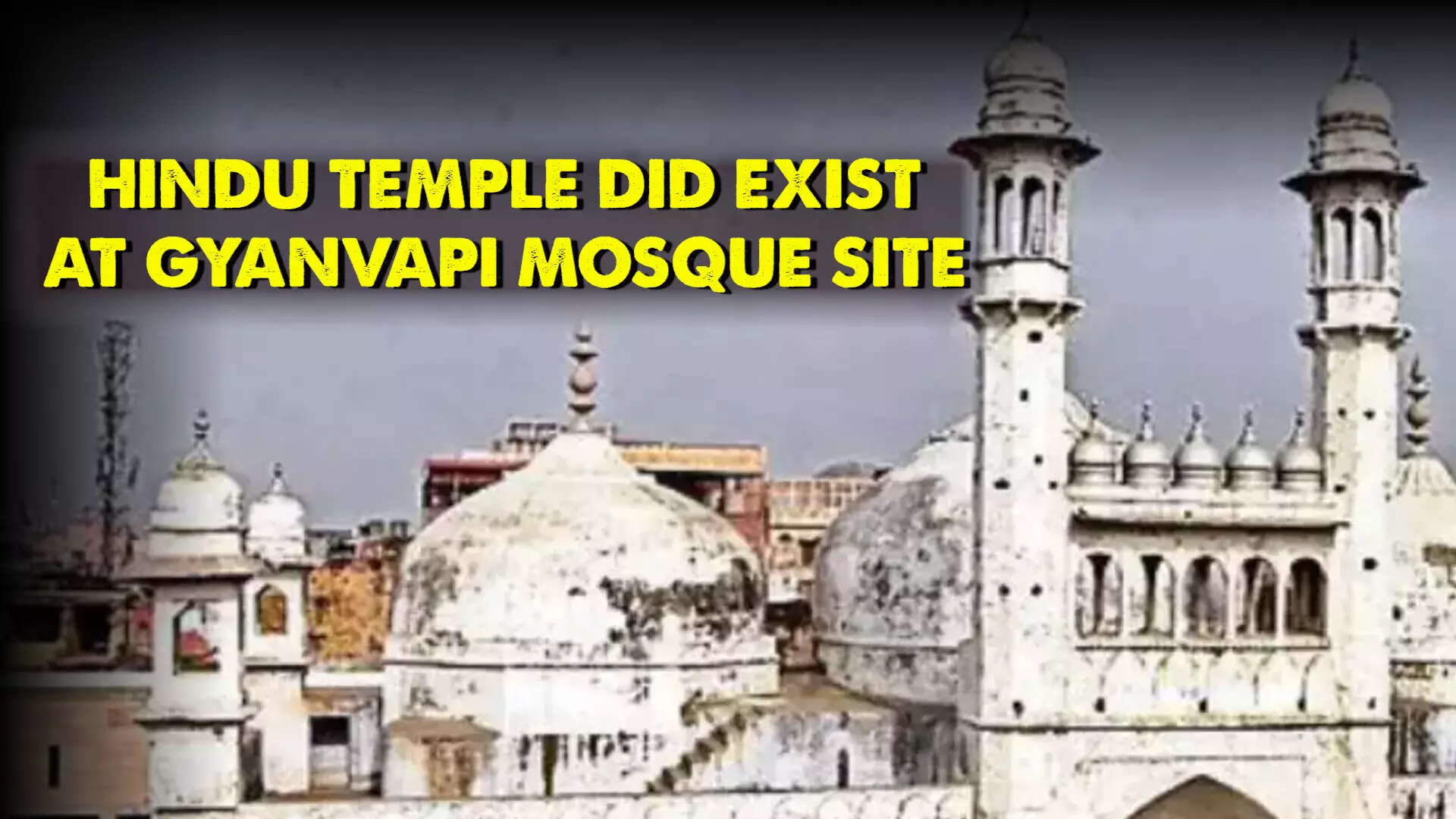 Large Hindu temple existed at the site of Gyanvapi mosque: ASI report