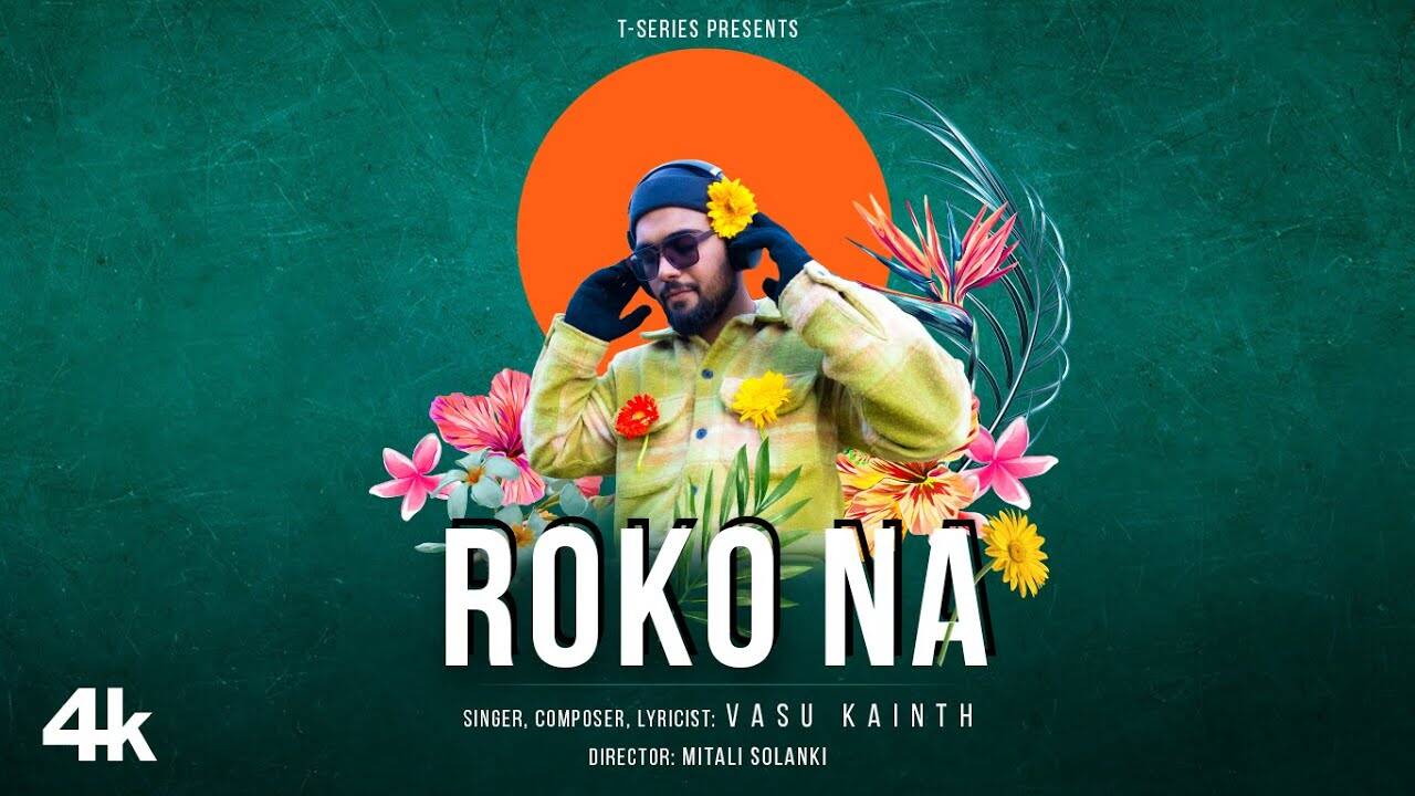 Discover The New Punjabi Music Video For Roko Na Sung By Vasu Kainth
