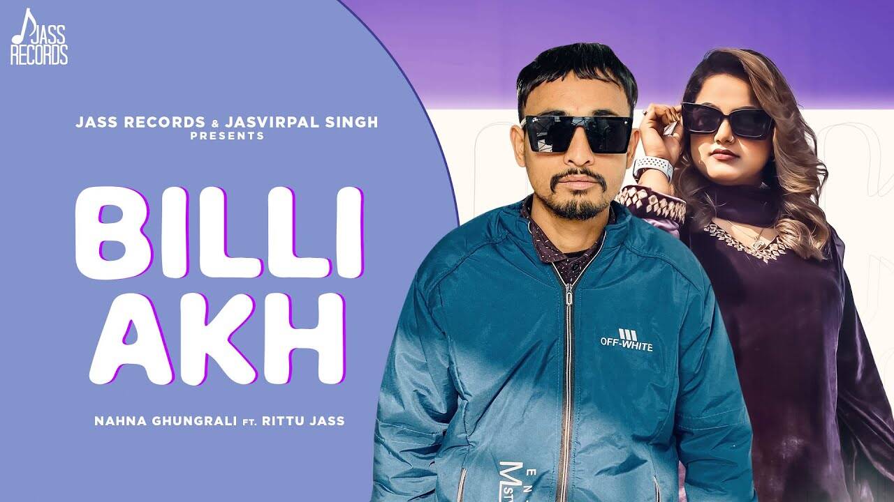 Check Out The Latest Punjabi Music Video For Billi Akh By Nahna Ghungrali