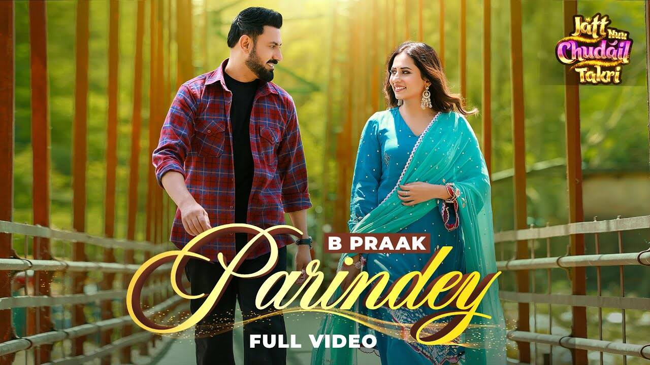 Watch The Latest Punjabi Music Video For Parindey By B Praak