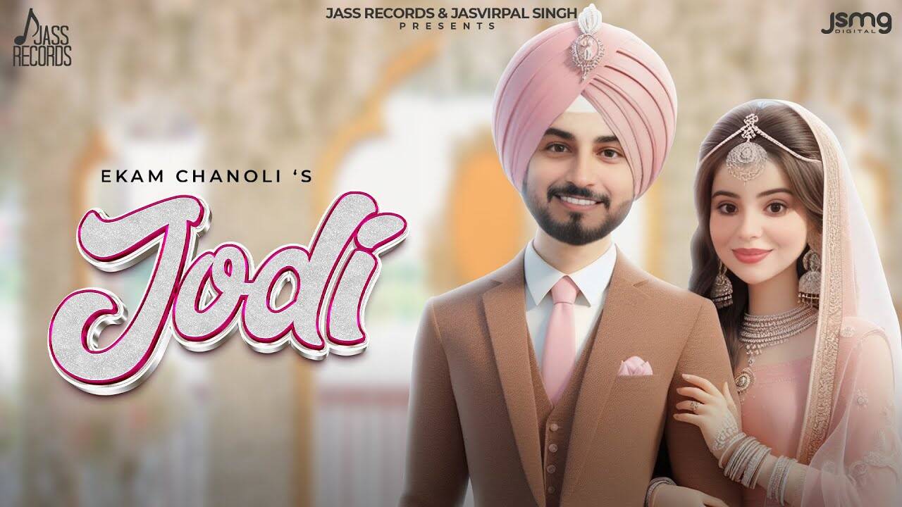 Discover The New Punjabi Music Video For Jodi Sung By Ekam Chanoli